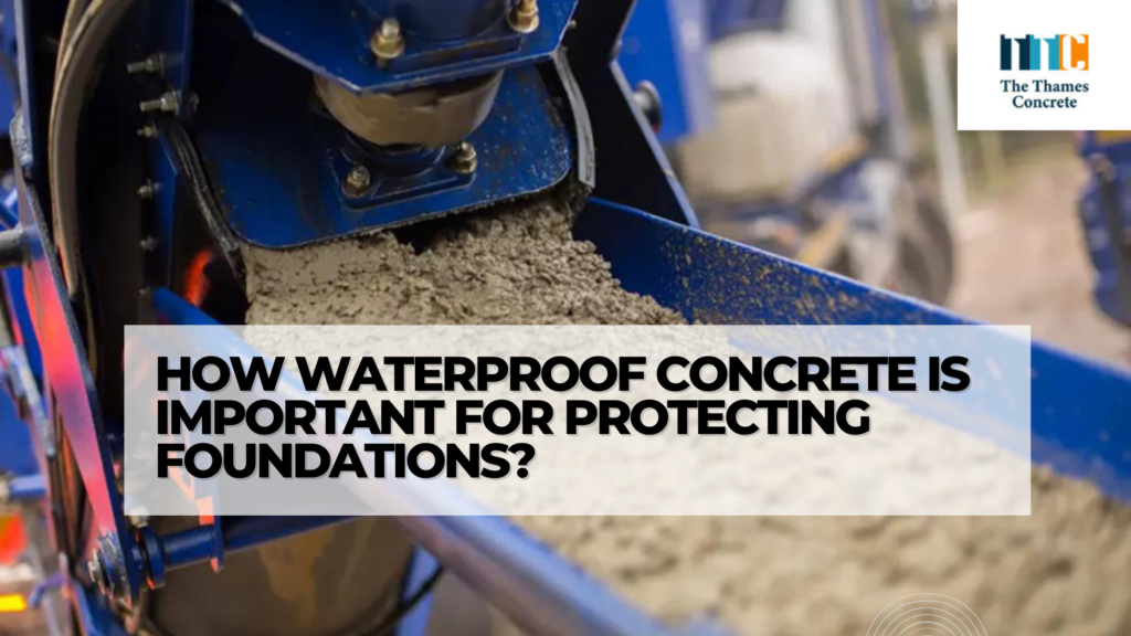 Importance of Waterproof Concrete For Protecting Foundations?